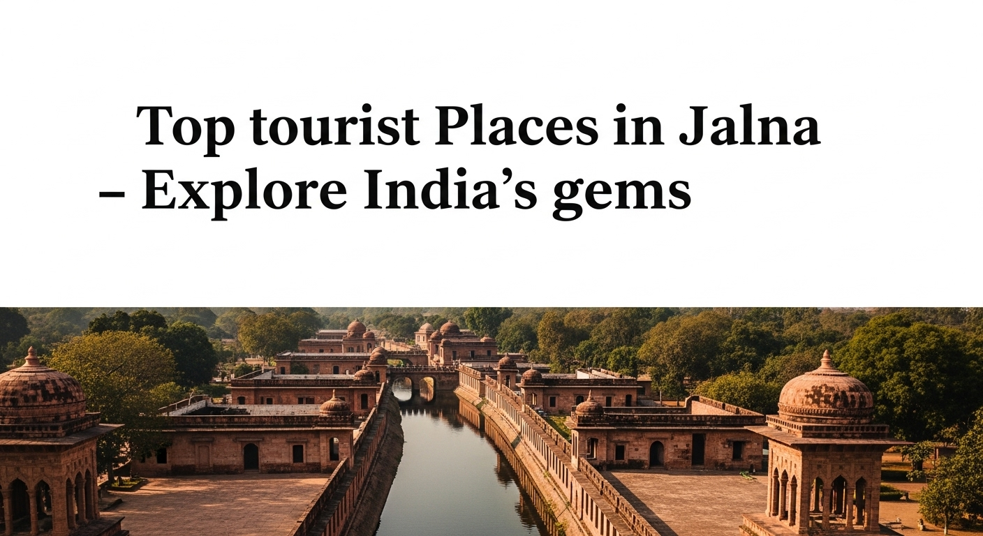 Top Tourist Places in Jalina – Explore India’s Gems